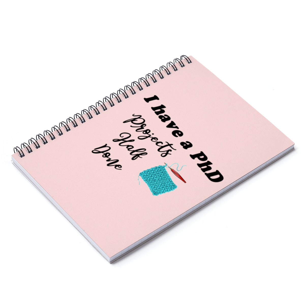 "I Have a PhD - Projects Half Done" Black Letters - Spiral Notebook - – Nicki's Craft Store